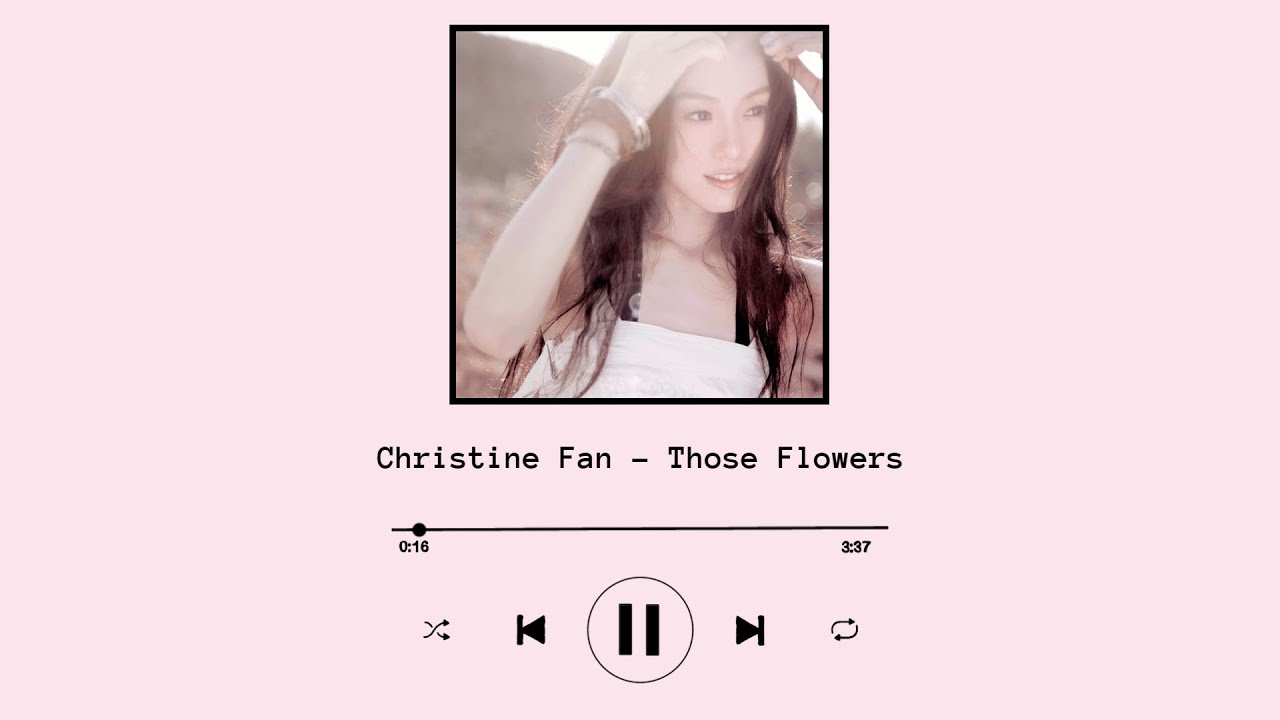 Christine Fan - Those Flowers/范瑋琪 - 那些花兒 [Chinese/Pinyin/English lyrics ...