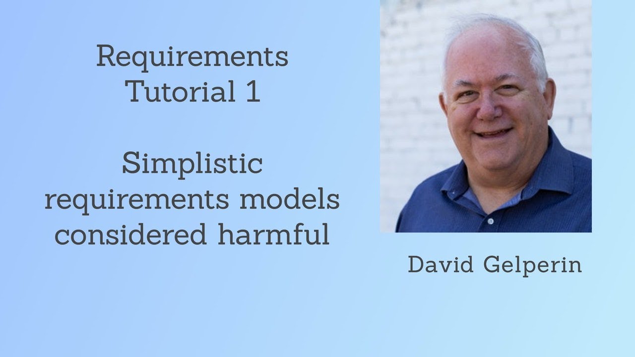 Requirements Tutorial 1: Simplistic requirements models considered ...