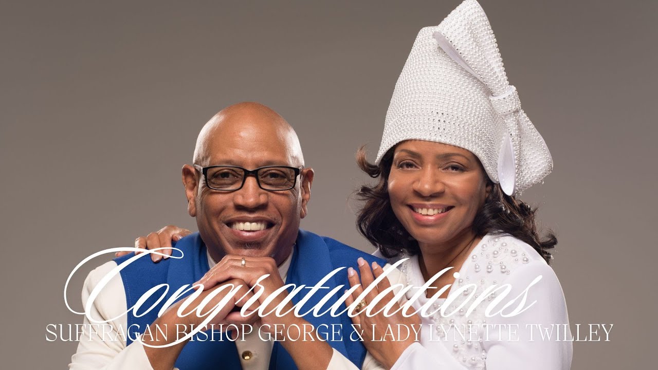 Congratulations Suffragan Bishop George and First Lady Lynette Twilley ...