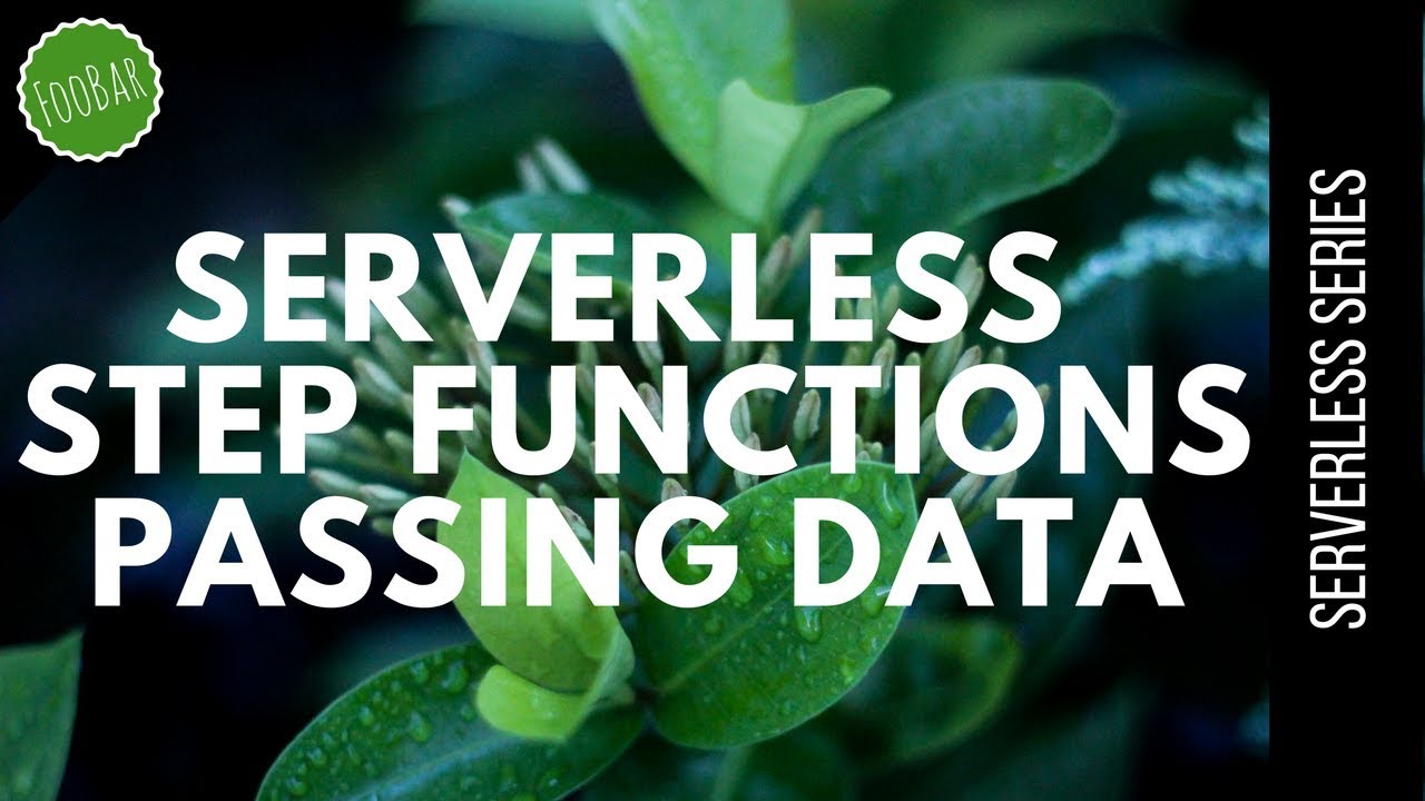 Passing data between steps in Step Functions | Serverless | FooBar - YouTube