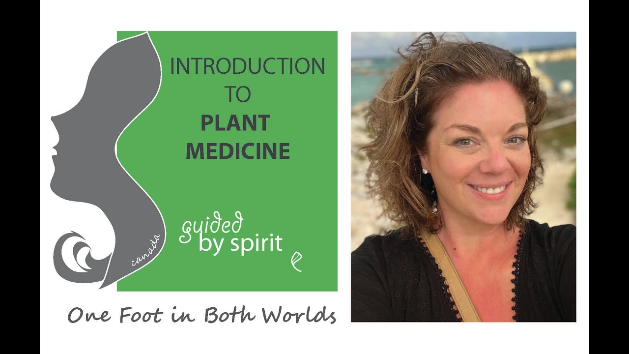 Introduction to Plant Medicine guided by Spirit - with Tania Leanne ...