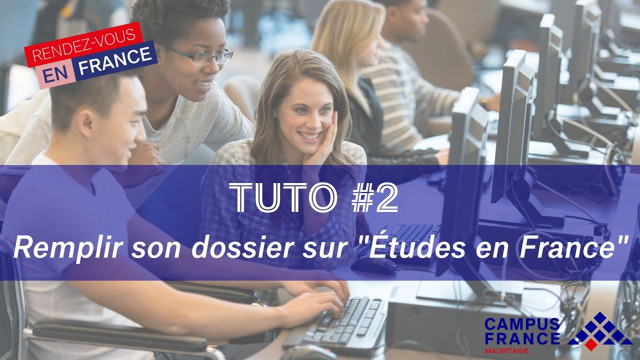 Tuto #2 : Remplir son dossier sur la plateforme "Etudes en France ...