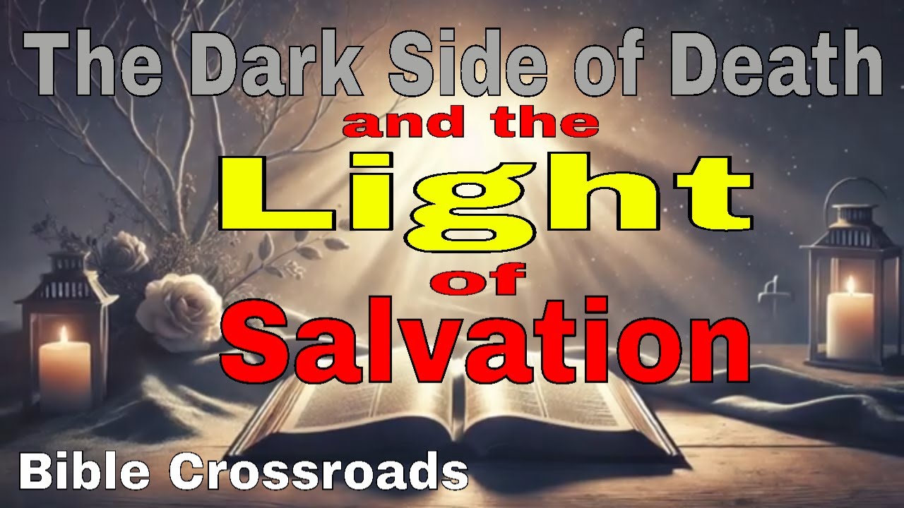 The Dark Side of Death and the Light of Salvation - YouTube