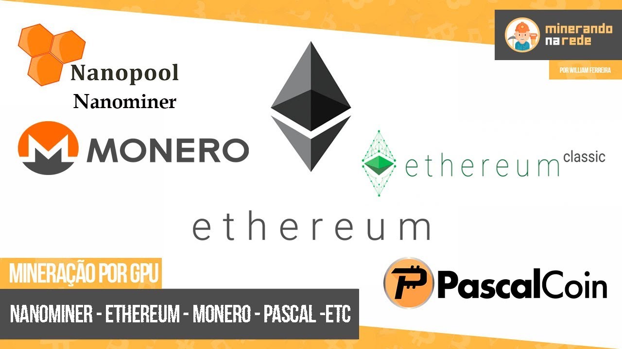 NANOMINER - COMO MINERAR ETHEREUM - ETHEREUM CLASSIC - MONERO - PASCAL NA POOL NANOPOOL- DÚVIDAS ...