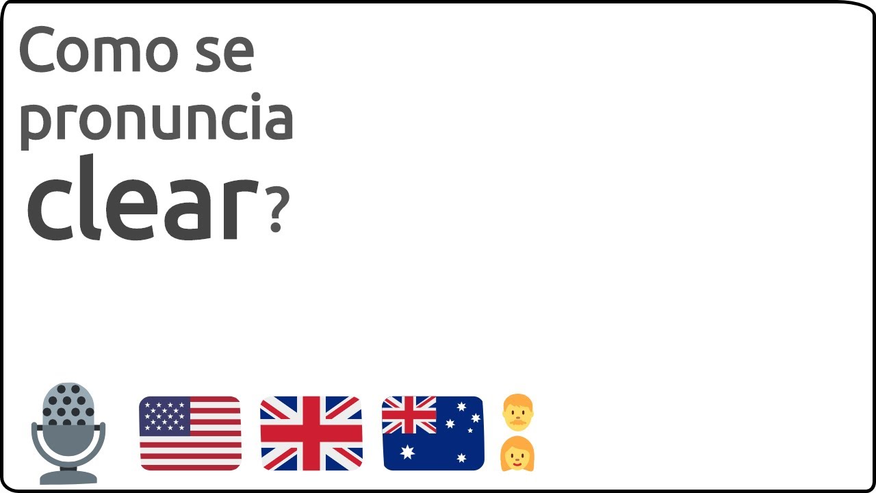 Como se pronuncia clear en ingles 🇺🇸 🇬🇧 🇦🇺 - YouTube
