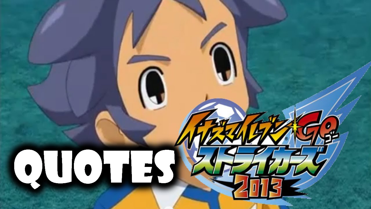Inazuma Eleven GO Strikers 2013 Sound Effects Quotes Kageyama Hikaru ...