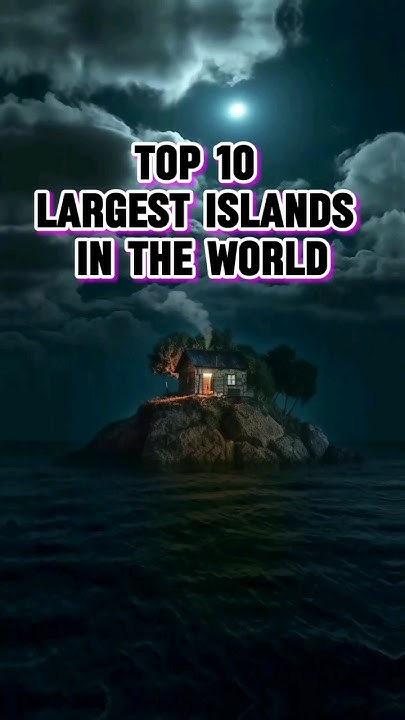 Top 10 Largest Islands in the World😱🌍#Islands #Geography #Travel #Top10 #Explore #Nature # ...