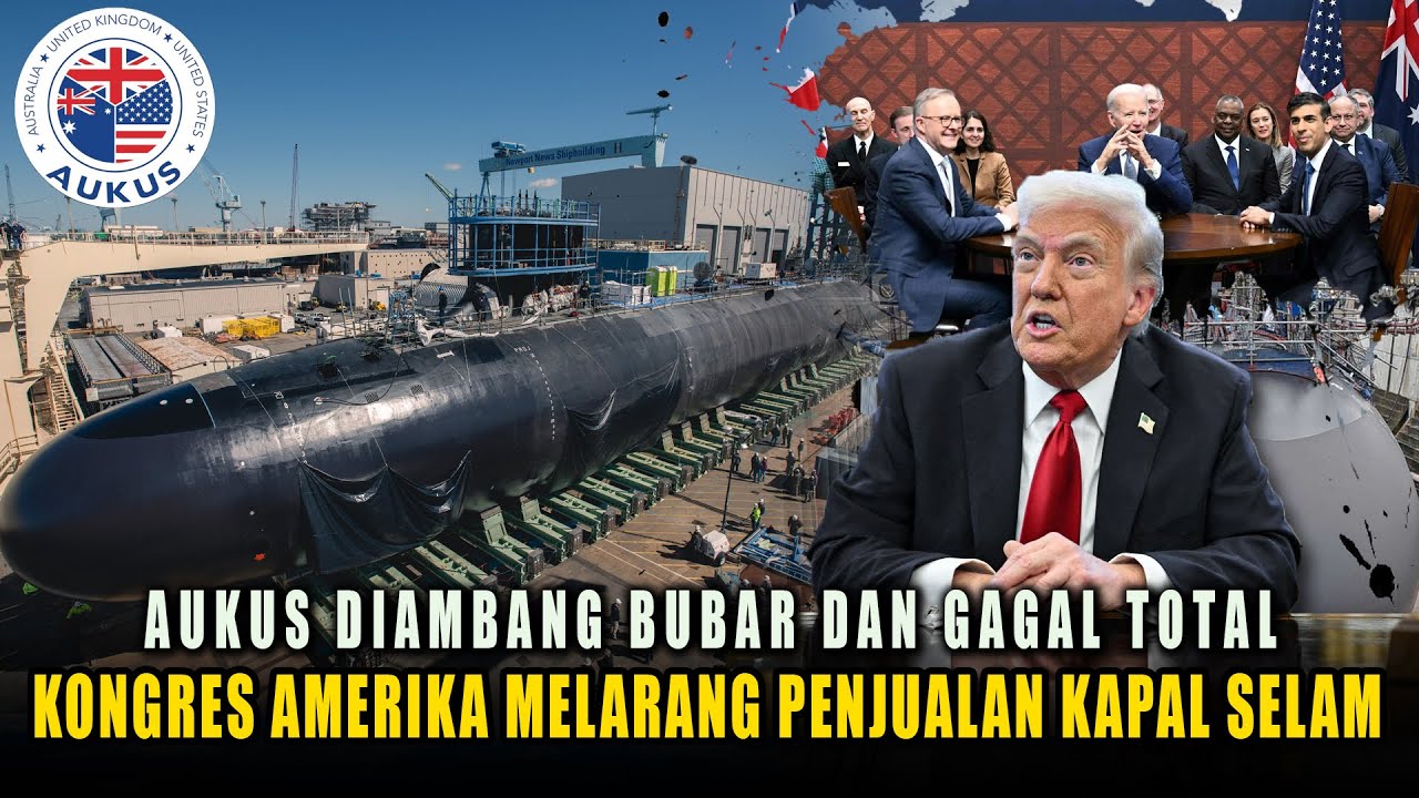 Australia Sedih, AUKUS Diambang Bubar - Ditangan Trump Kapal Selam ...
