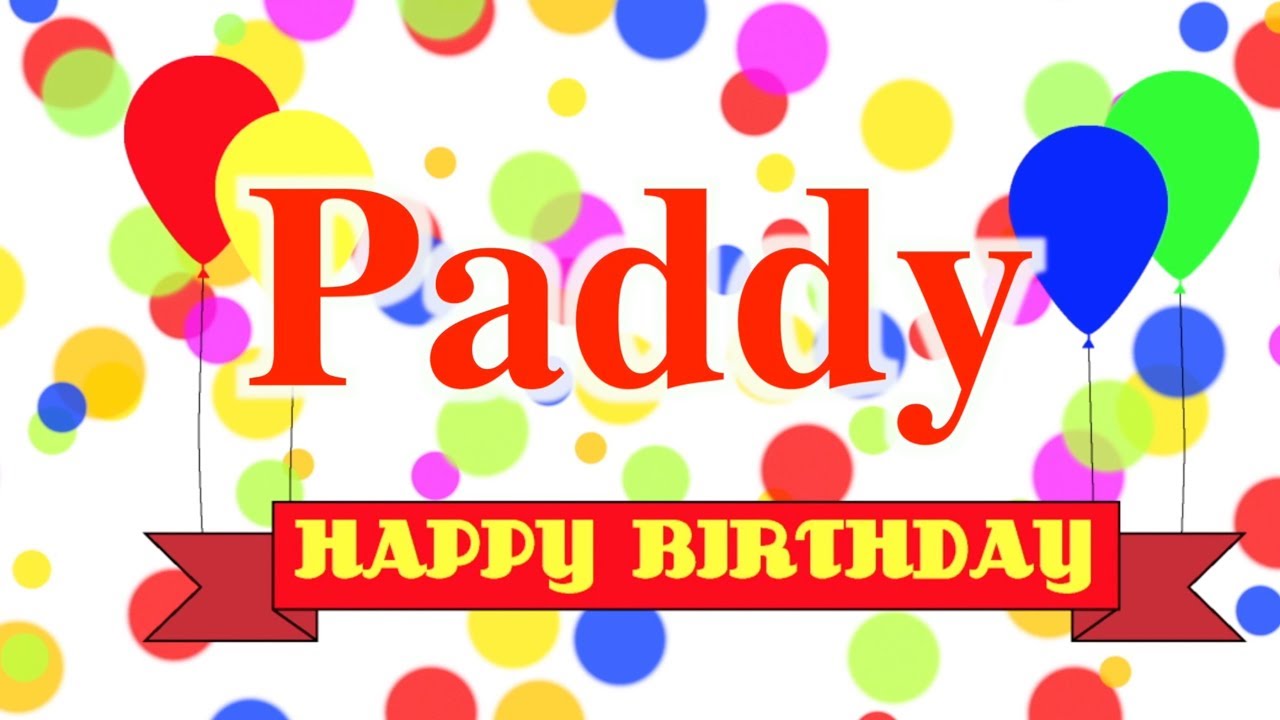 Happy Birthday Paddy Song - YouTube