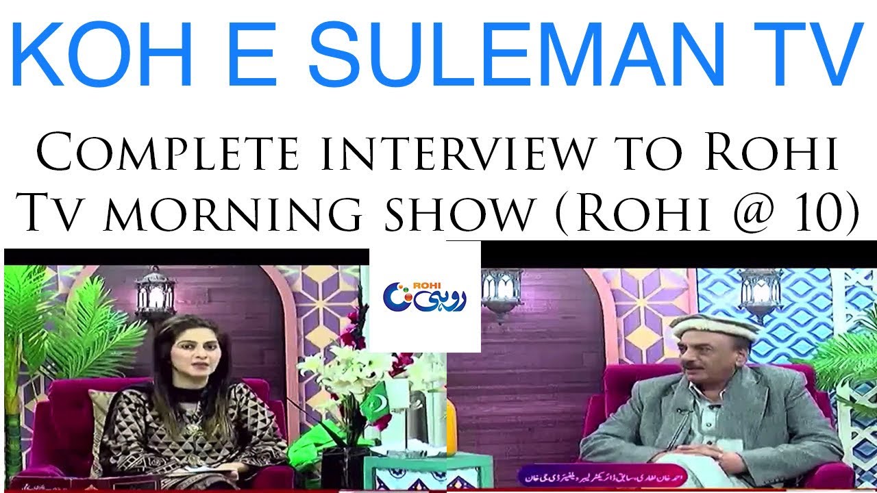 Complete interview to Rohi tv Morning show ( Rohi @ 10) || KOH E SULEMAN TV - YouTube