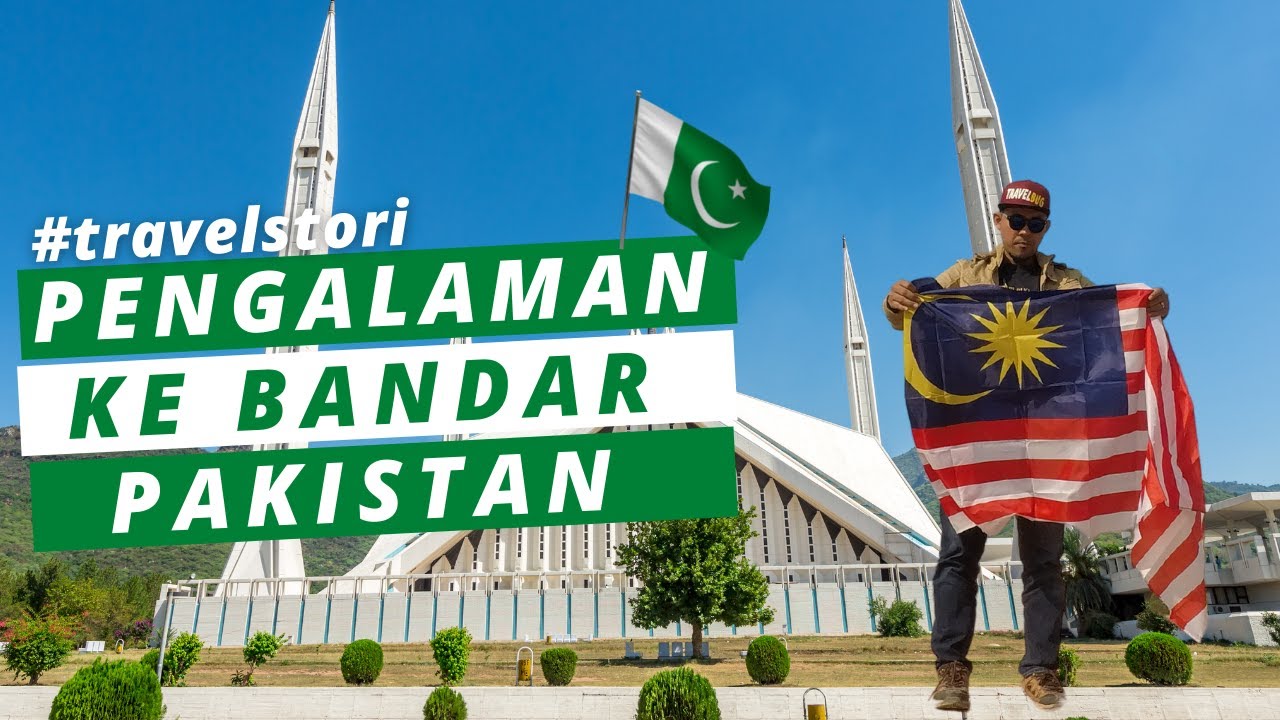 Pengalaman Di Bandar Lahore & Islamabad Serta Berkawan Dengan Orang ...