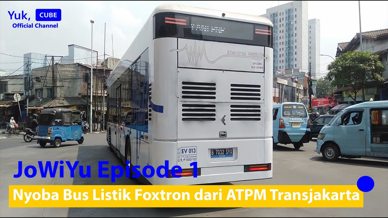 (JoWiYu Episode 1) Nyoba Bus Listrik Foxtron Rute 5M (Tanah Abang ...