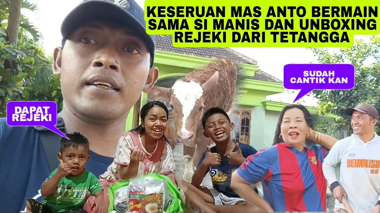 KESERUAN MAS ANTO BERMAIN SAMA SI MANIS DAN UNBOXING REJEKI DARI ...