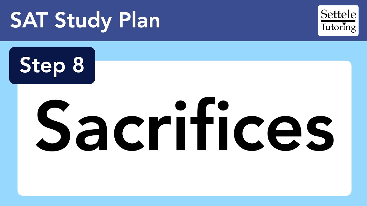 Step 8 — Sacrifices — SAT Study Plan - YouTube