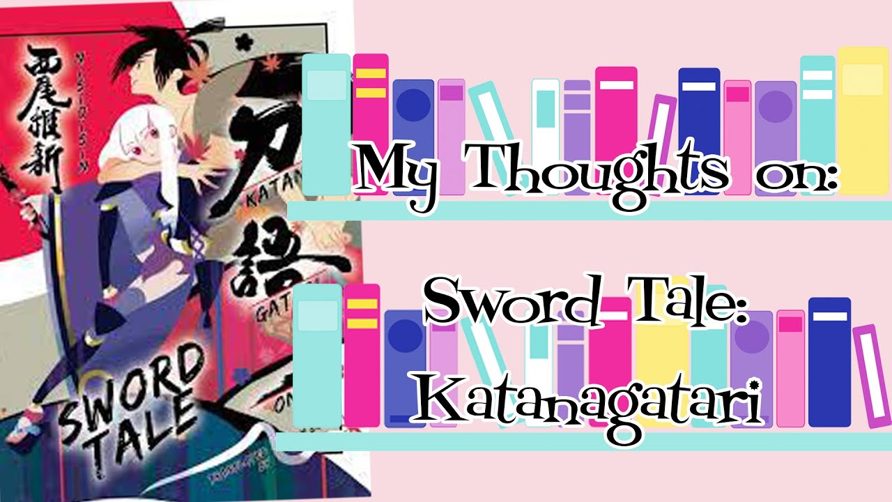 My Thoughts on Sword Tale: Katanagatari vol 1 - YouTube