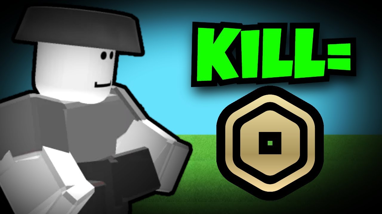 Every Kill I get 10 ROBUX! (be npc or die) - YouTube