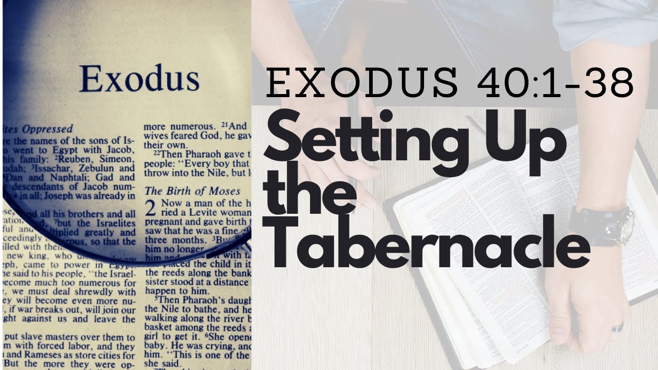 EXODUS 40:1-38 SETTING UP THE TABERNACLE (S13 E40) - YouTube