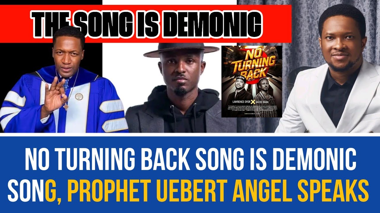 NO TURNING BACK SONG IS DEMONIC SONG, PROPHET UEBERT ANGEL SPEAKS - YouTube