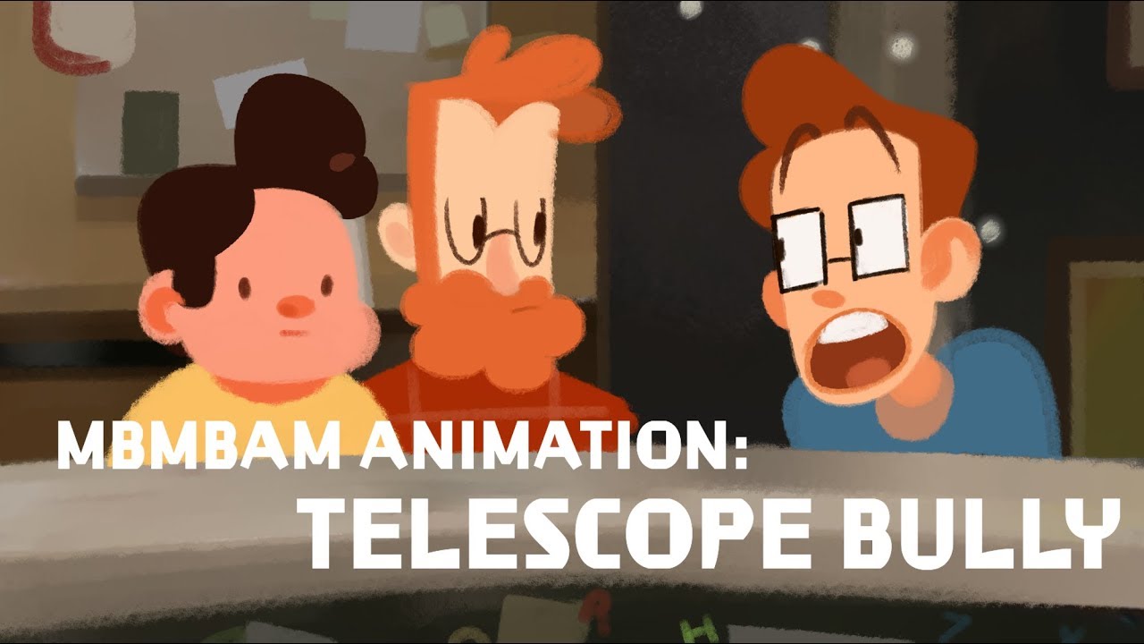 MBMBaM Animation | Telescope Bully - YouTube