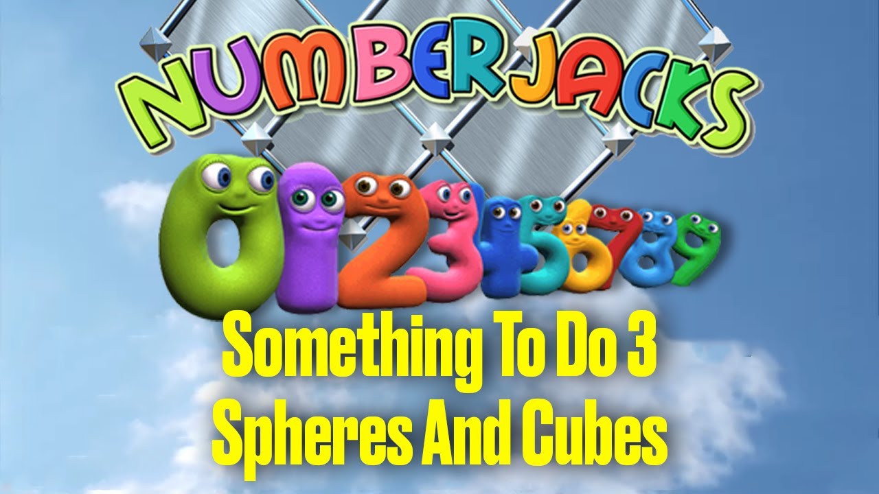 Something to do 3 – Spheres and cubes | Numberjacks Clips - YouTube