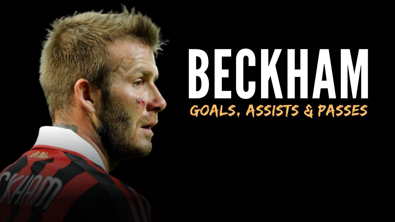 David Beckham Goals, Assists & Passes - YouTube
