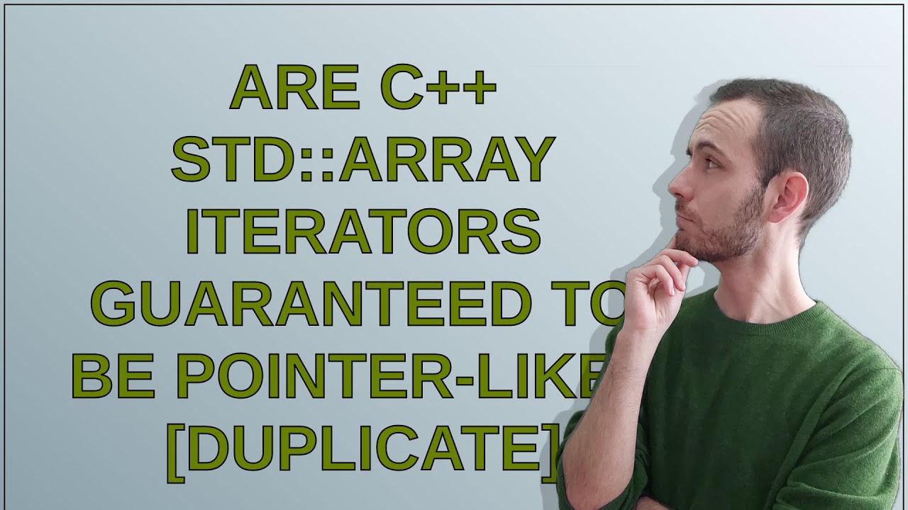 Are C Stdarray Iterators Guaranteed To Be Pointer Like Youtube