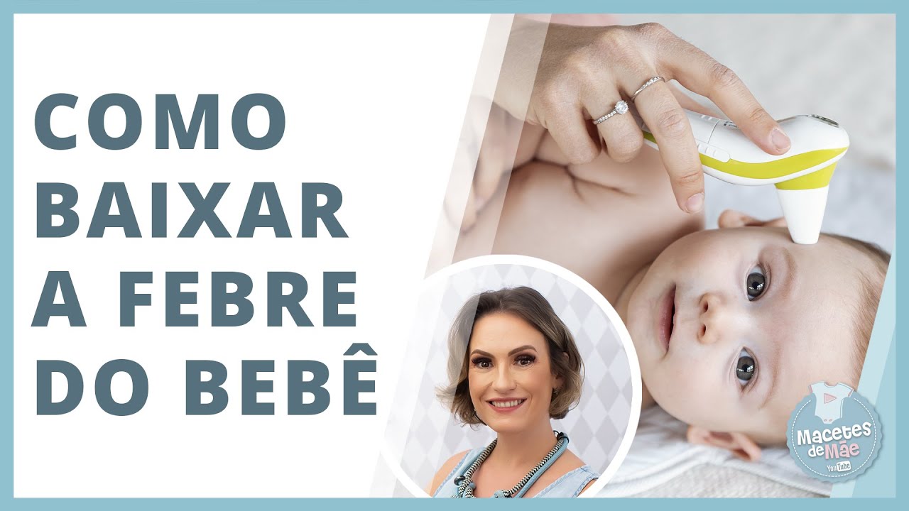 O QUE FAZER PARA BAIXAR A FEBRE DO BEBÊ E DA CRIANÇA | MACETES DE MÃE ...