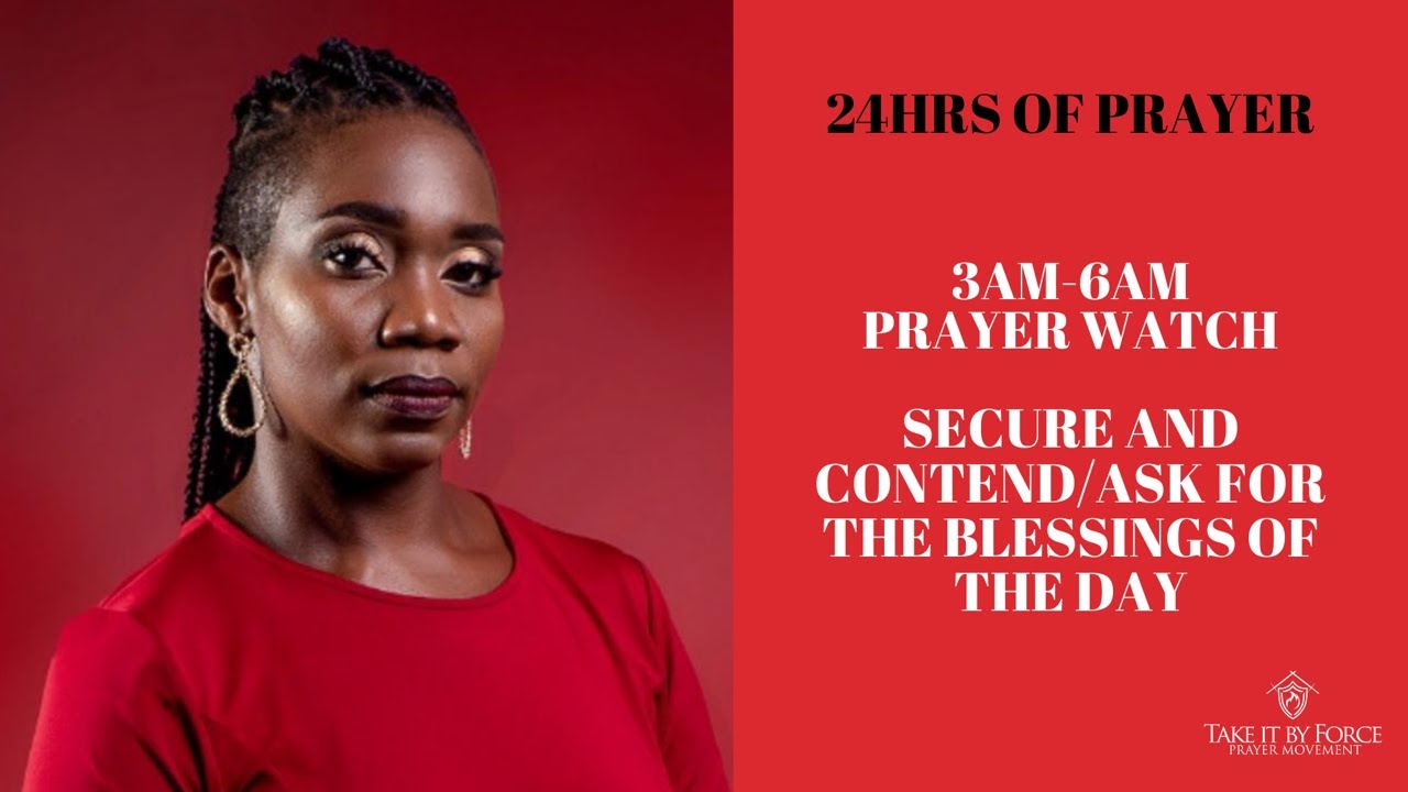 3am-6am Prayer Watch - Secure and Contend/Ask for the Blessings for the ...
