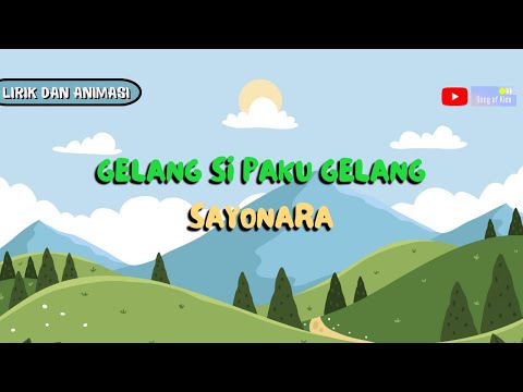 Gelang Si Paku Gelang, Sayonara - Lagu Populer Anak Indonesia 2022 (Lirik dan Animasi)