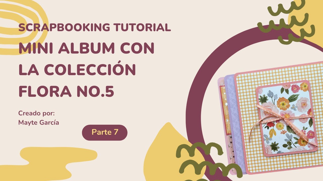 Mini album con la colección Flora No.5 - Parte 7 - Tutorial de ...