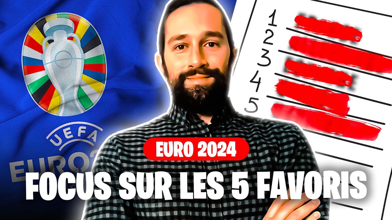 Euro 2024 : Focus sur les 5 gros favoris ! Analyse et pronostic foot ...