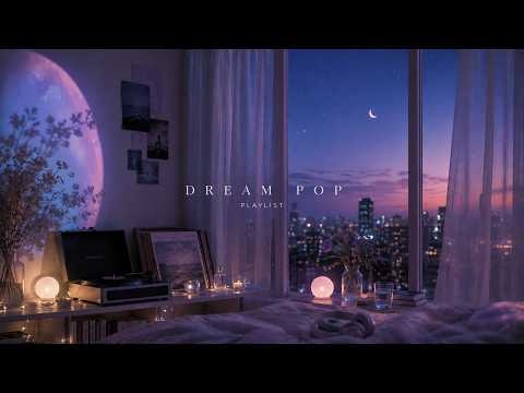 🔮몽환적인 밤을 함께하는 드림팝 플레이리스트🌙 OREORE Playlist