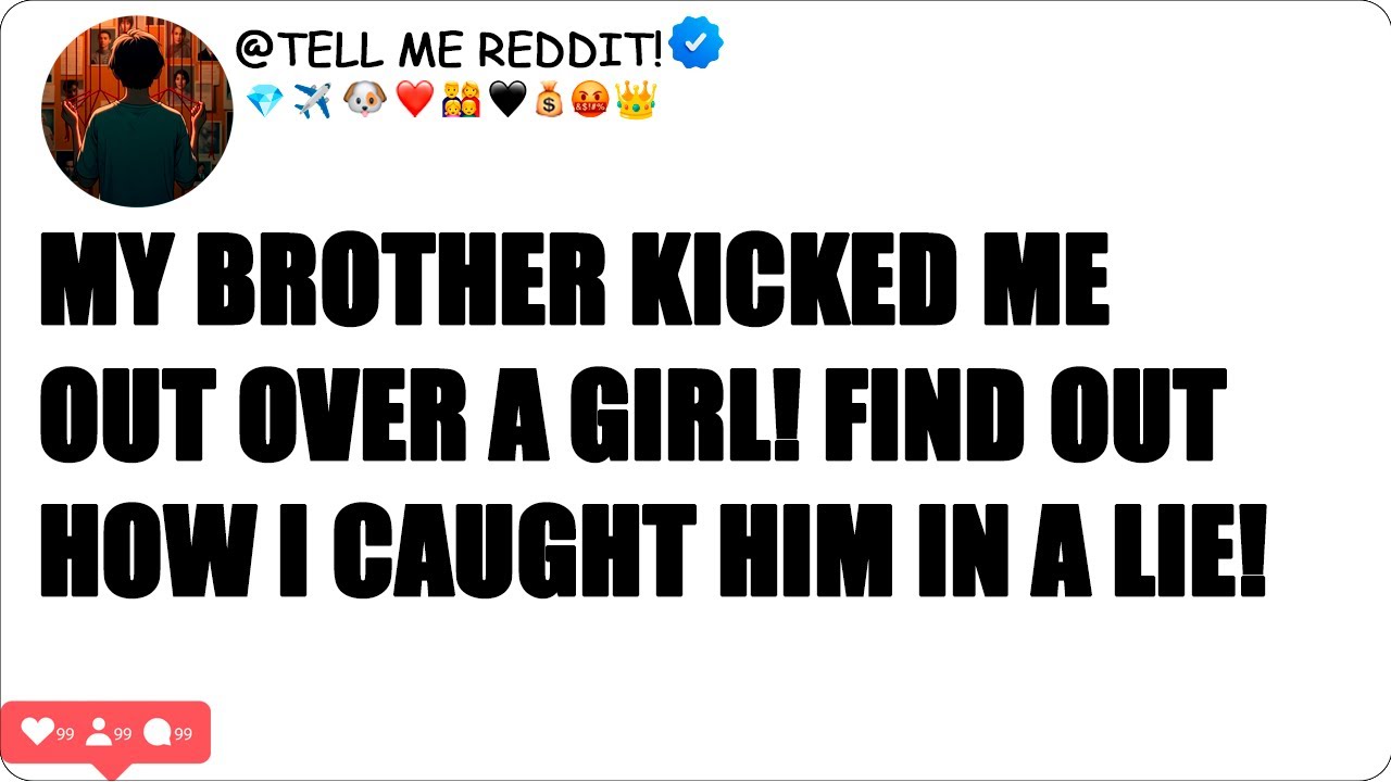 My Brother Kicked Me Out Over a Girl! Find Out How I Caught Him in a ...