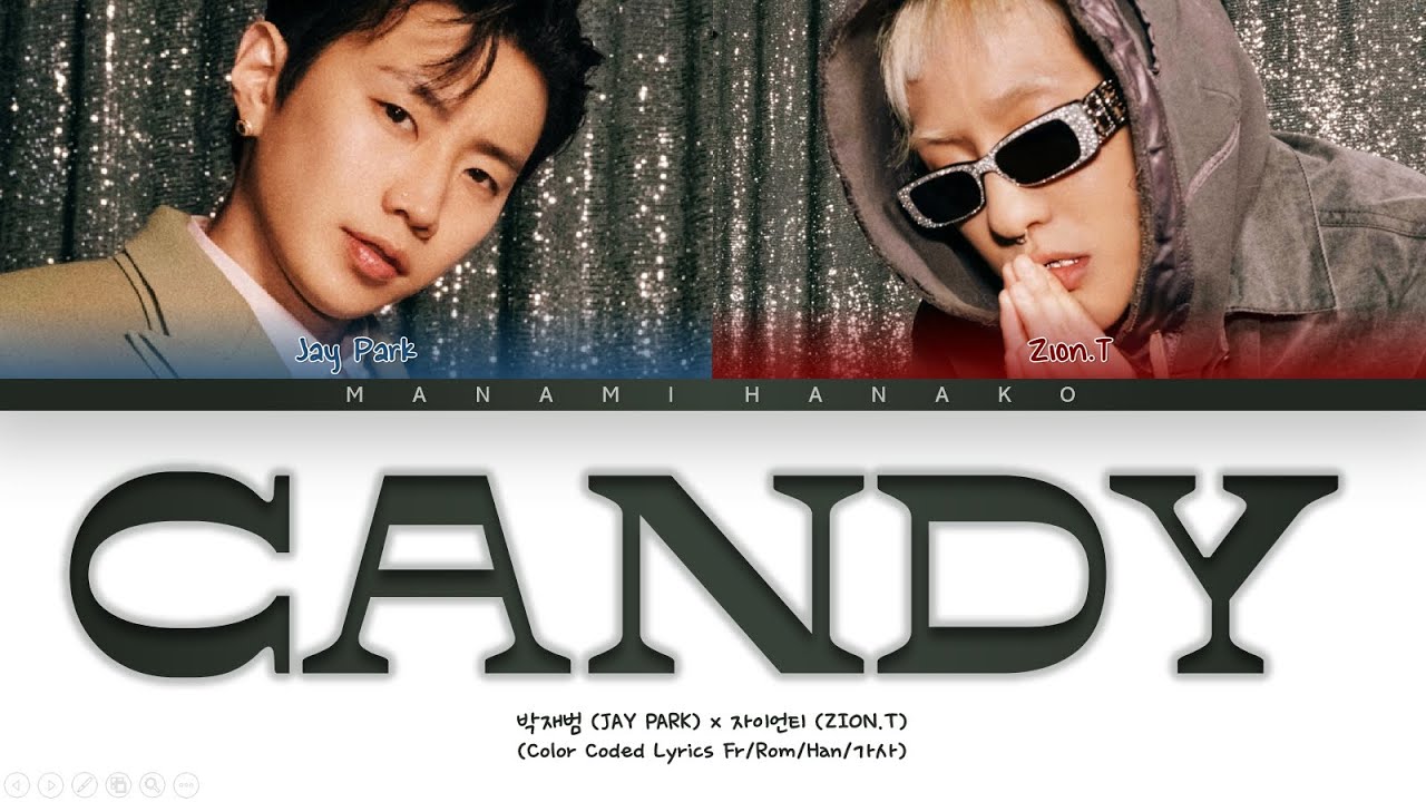 {VOSTFR} Jay Park (박재범) - 'CANDY' (feat. Zion.T) (Color Coded Lyrics ...
