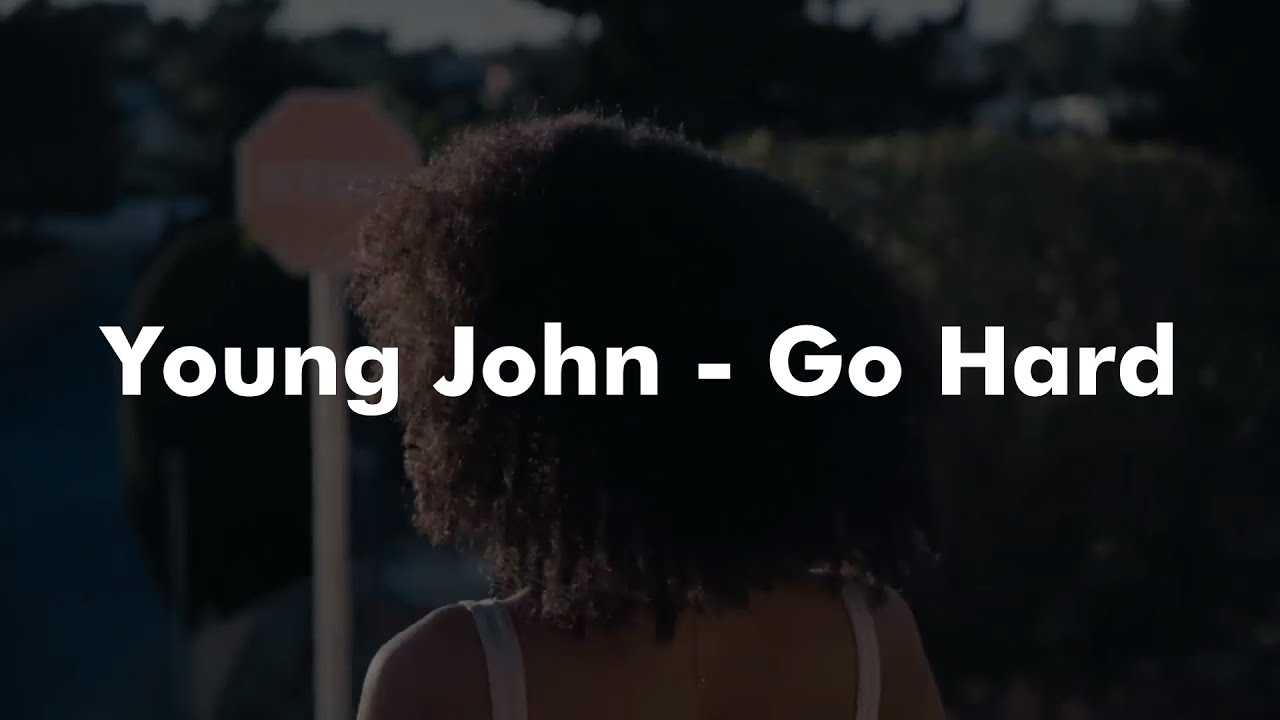 Young John - Go Hard (Music video + lyrics prod by 1031 ENT) - YouTube