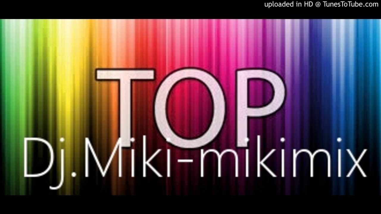 Dj.Miki-mikimix - YouTube