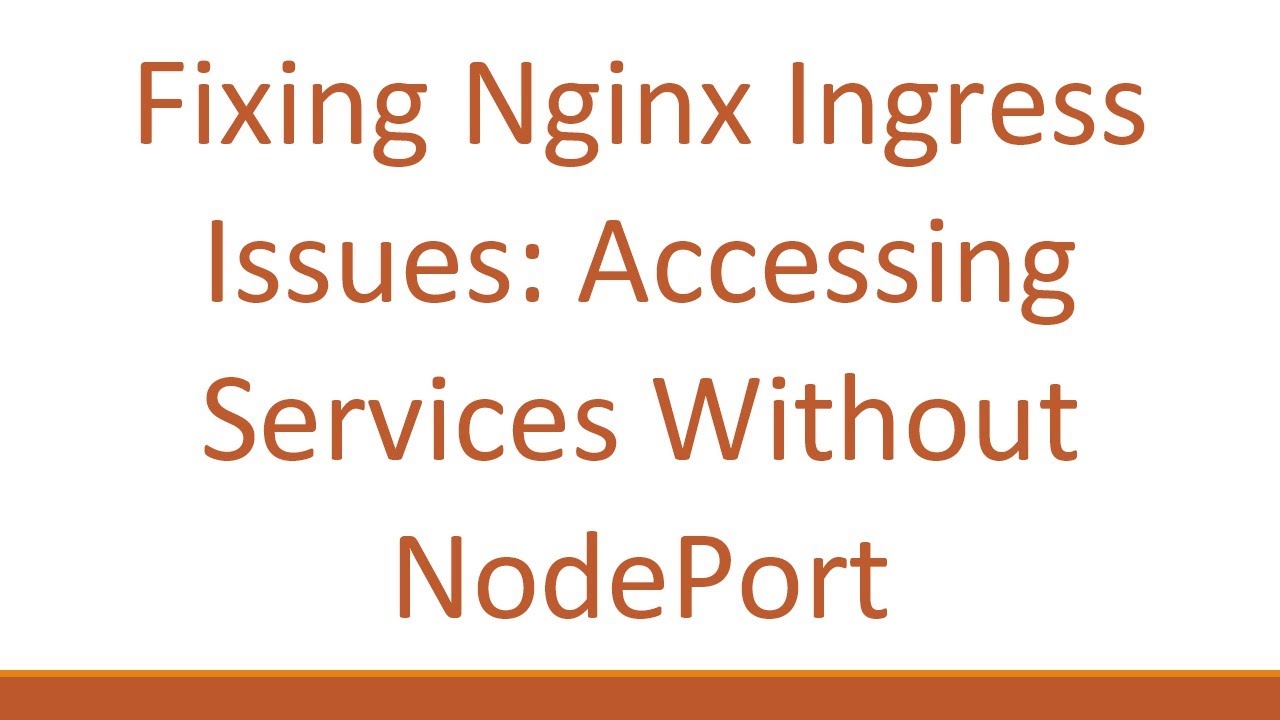 Fixing Nginx Ingress Issues: Accessing Services Without NodePort - YouTube