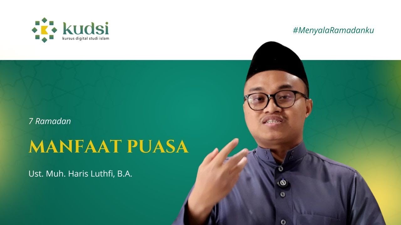 07 | Manfaat Puasa - Ustaz Muhammad Haris Lutfi, B.A. - YouTube