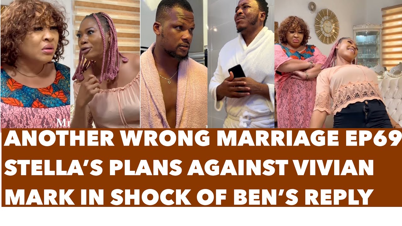 ANOTHER WRONG MARRIAGE EP69 // MADAY STELLA’S PLANS AGAINST VIVIAN ...