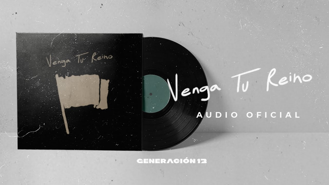 Generación 12 - Venga Tu Reino (AUDIO OFICIAL) - YouTube Music