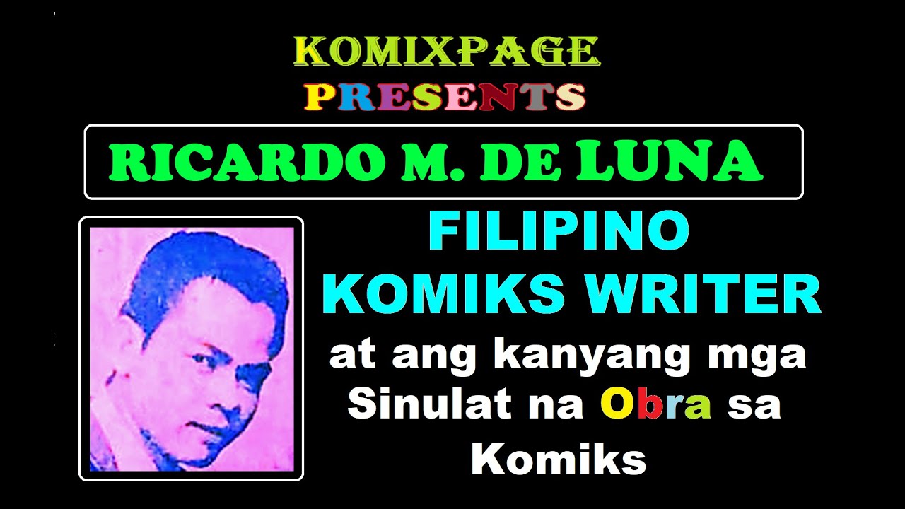 RICARDO M. DE LUNA, Filipino Komiks Writer-Novelist - YouTube