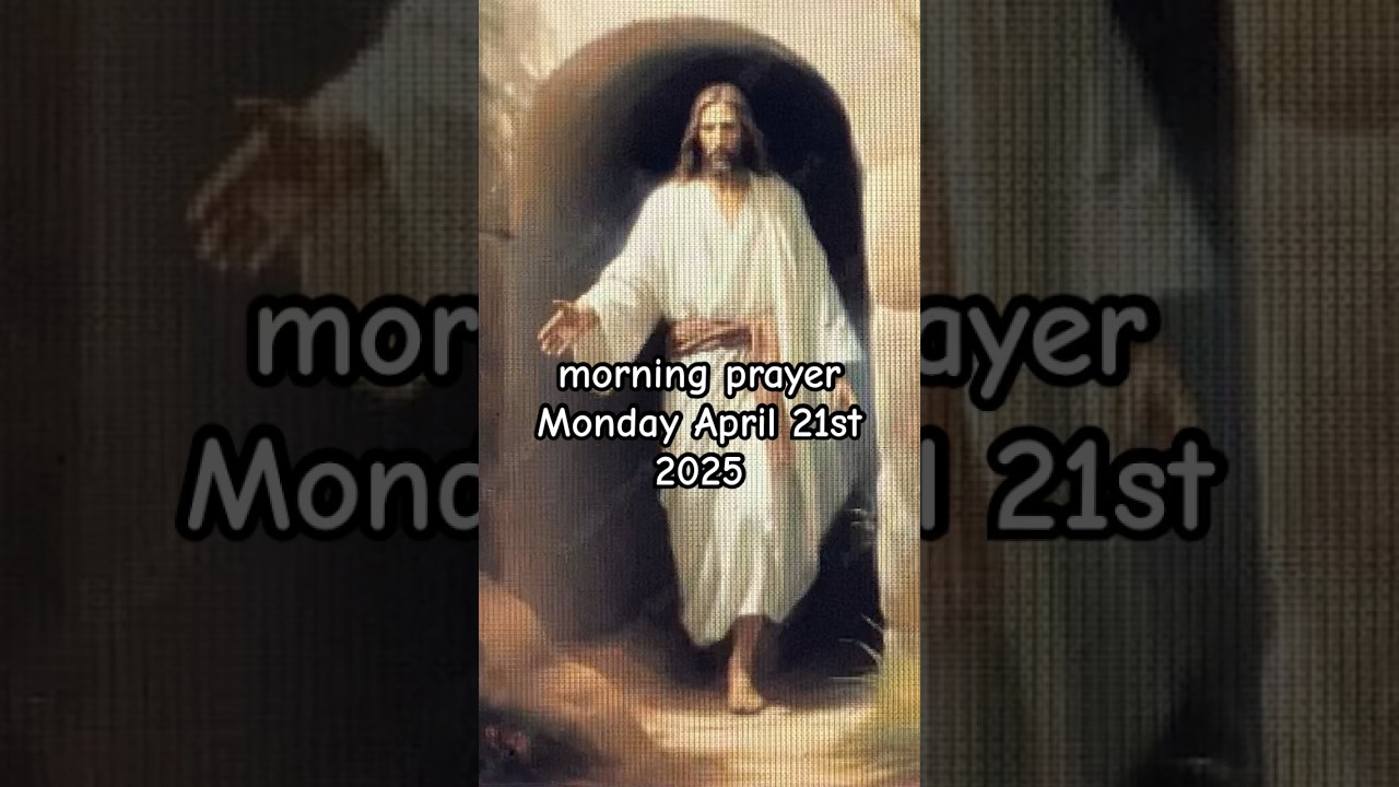 Daily morning prayer Monday, April 21, 2025 - YouTube