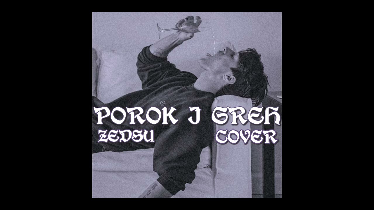 Porok i Greh - Zedsu (COVER) - YouTube