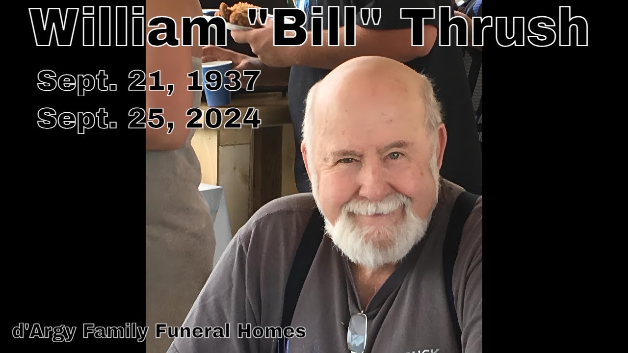 William "Bill" Thrush - Sept. 21, 1937 - Sept. 25, 2024 - Memorial ...