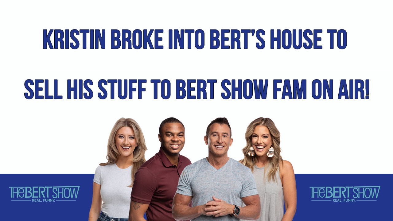 Kristin Broke Into Bert’s House To Sell His Stuff To Bert Show Fam On ...