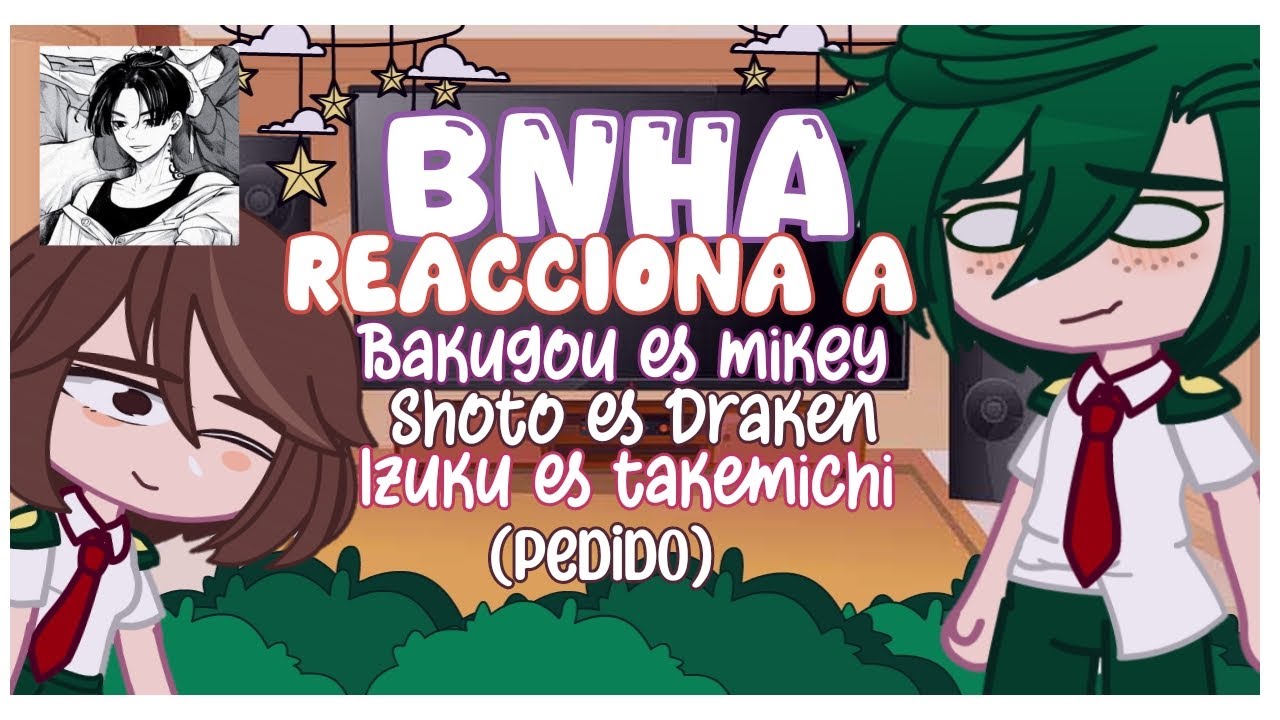 Bnha reacciona a Bakugou es mikey shoto es Draken Izuku es Takemichi ...
