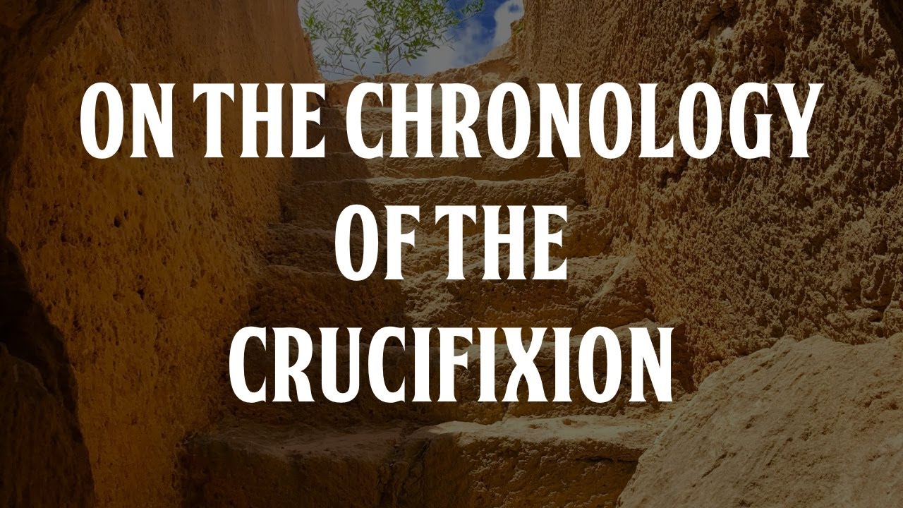 On the Chronology of the Crucifixion - YouTube
