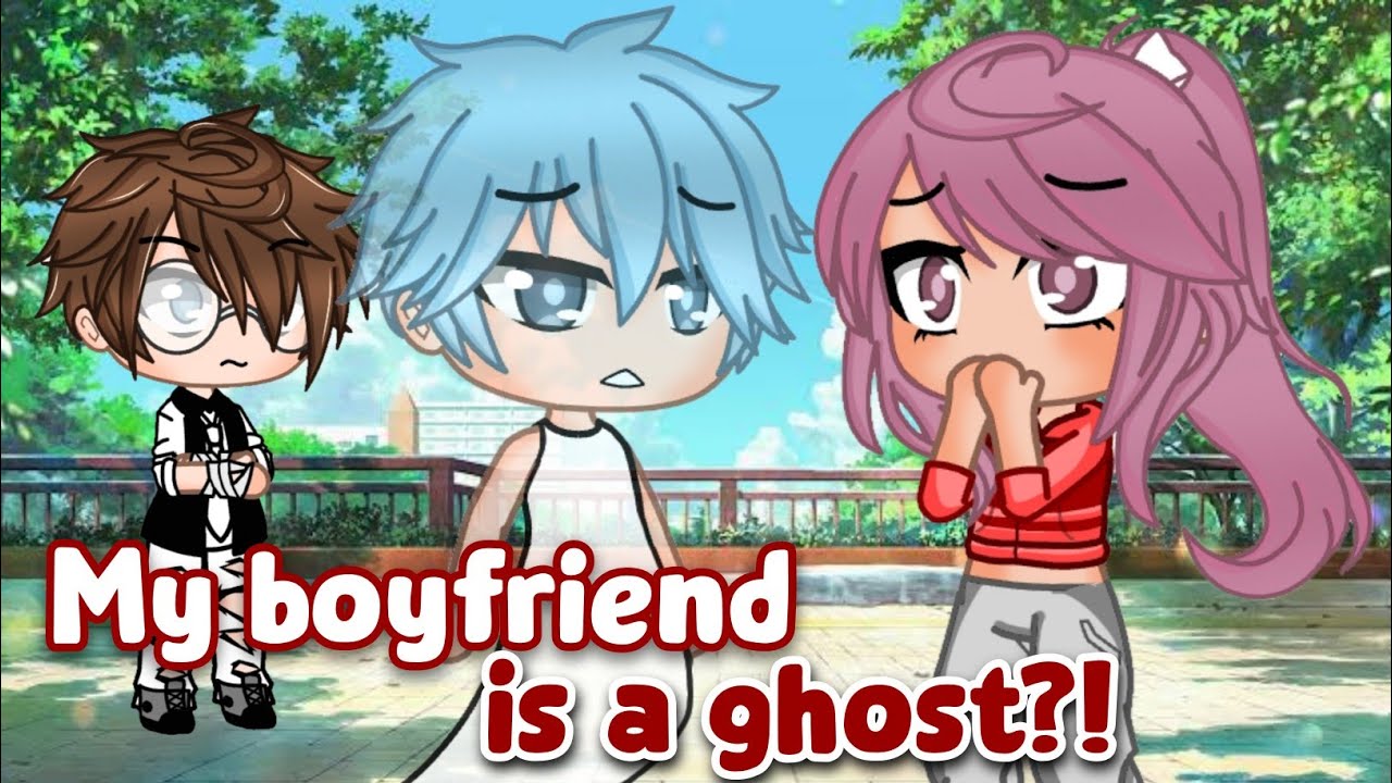 👻 My Boyfriend is a Ghost 👻 Gacha Club | Gacha Club Mini Movie | GCMM ...