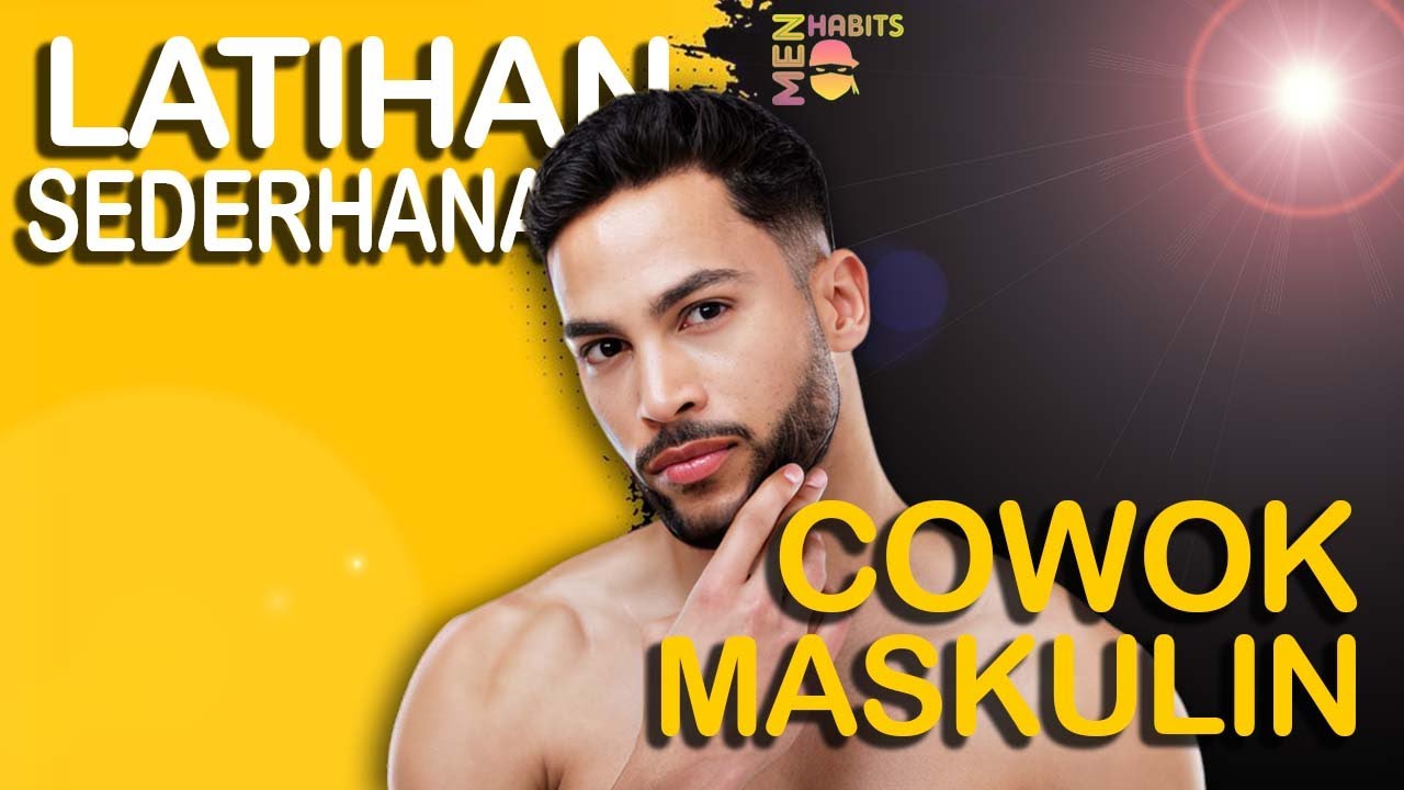 4 Latihan GAMPANG bikin Lo jadi cowok MASKULIN dan JANTAN - YouTube