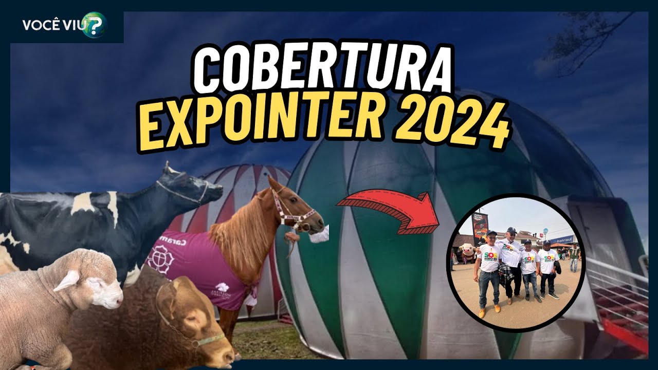 Cobertura Completa da Expointer 2024 - Bovinos, Tecnologia, Cavalo ...